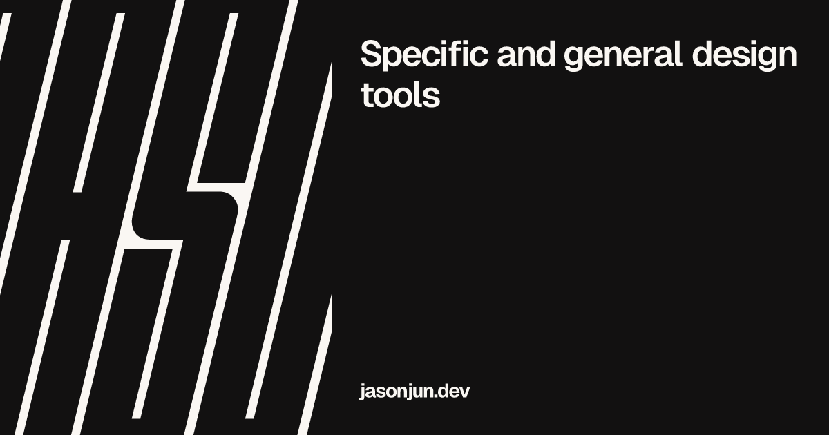 Specific and general design tools – Jason Jun